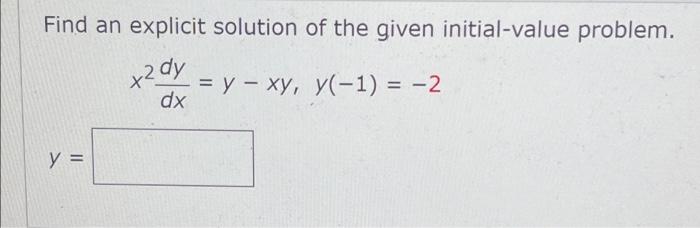 Solved Find an explicit solution of the given initial-value | Chegg.com