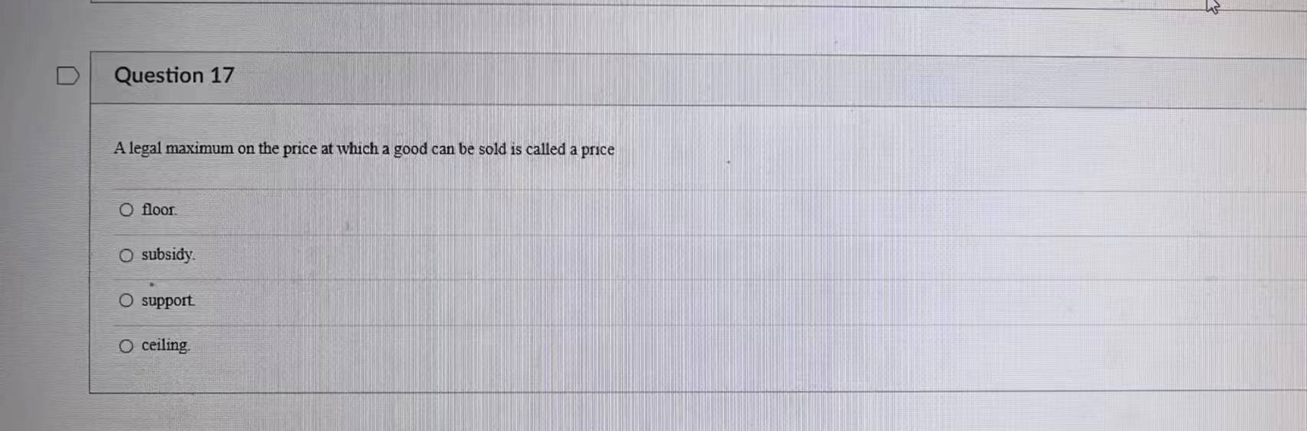 Solved Question 17A legal maximum on the price at which a | Chegg.com