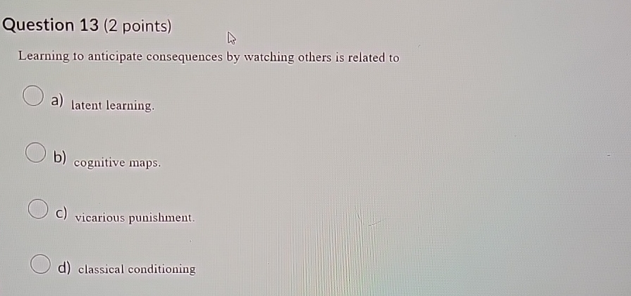 Solved Question 13 (2 ﻿points)Learning to anticipate | Chegg.com