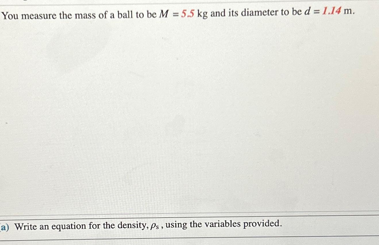 Solved You measure the mass of a ball to be M=5.5kg ﻿and its | Chegg.com