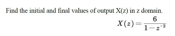 Solved Find the initial and final values of output x(z) ﻿in | Chegg.com