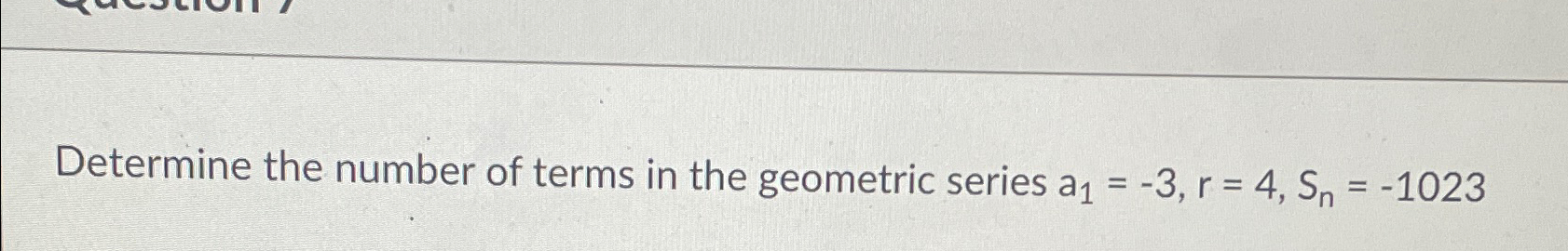 Solved Determine the number of terms in the geometric series | Chegg.com