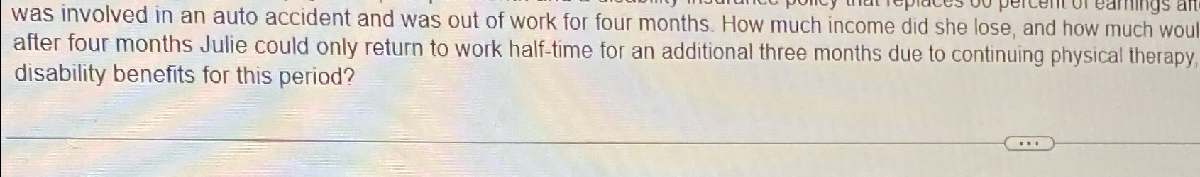 Solved was involved in an auto accident and was out of work | Chegg.com