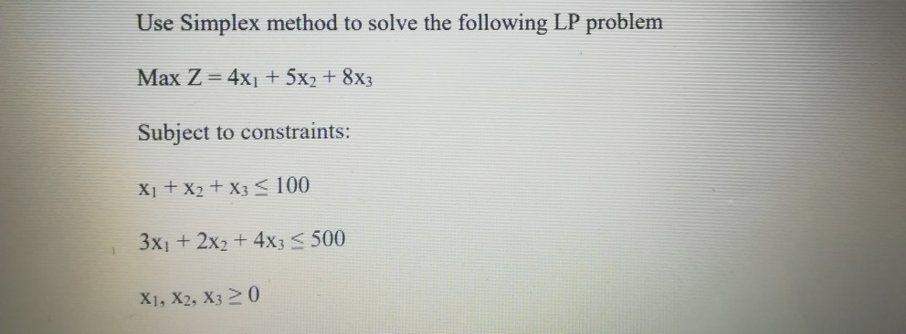 Solved Use Simplex method to solve the following LP problem | Chegg.com