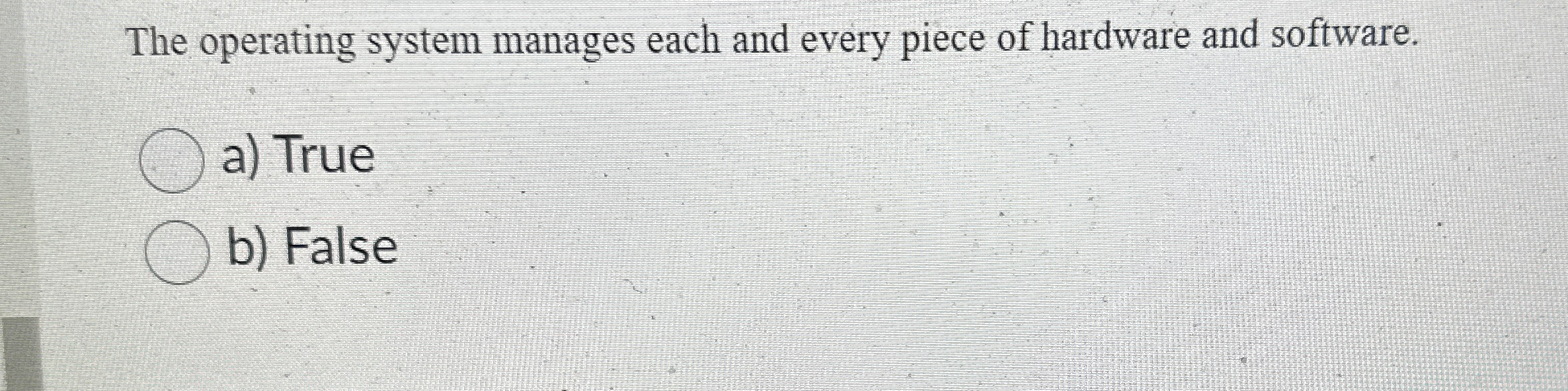 Solved The operating system manages each and every piece of | Chegg.com
