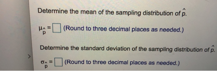 Solved Describe the sampling distribution of p. Assume the | Chegg.com