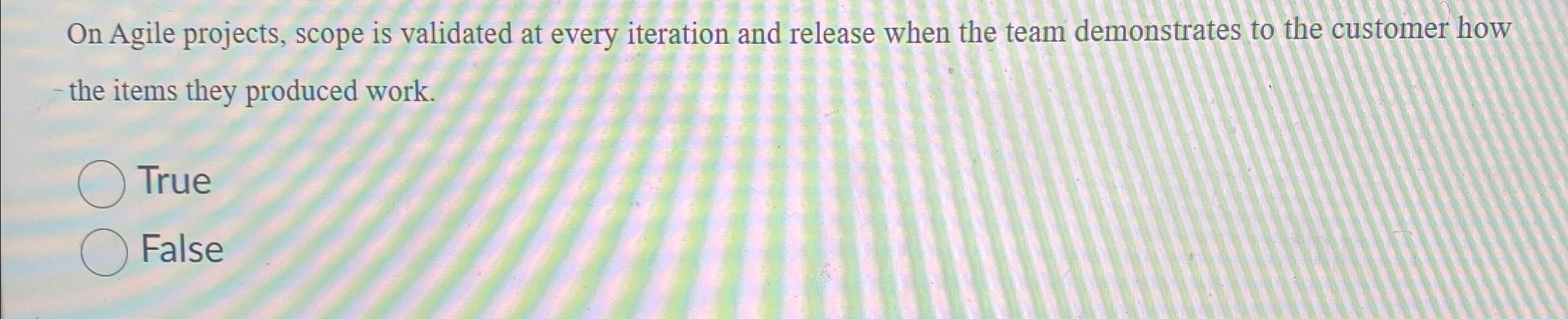 Solved On Agile projects, scope is validated at every | Chegg.com