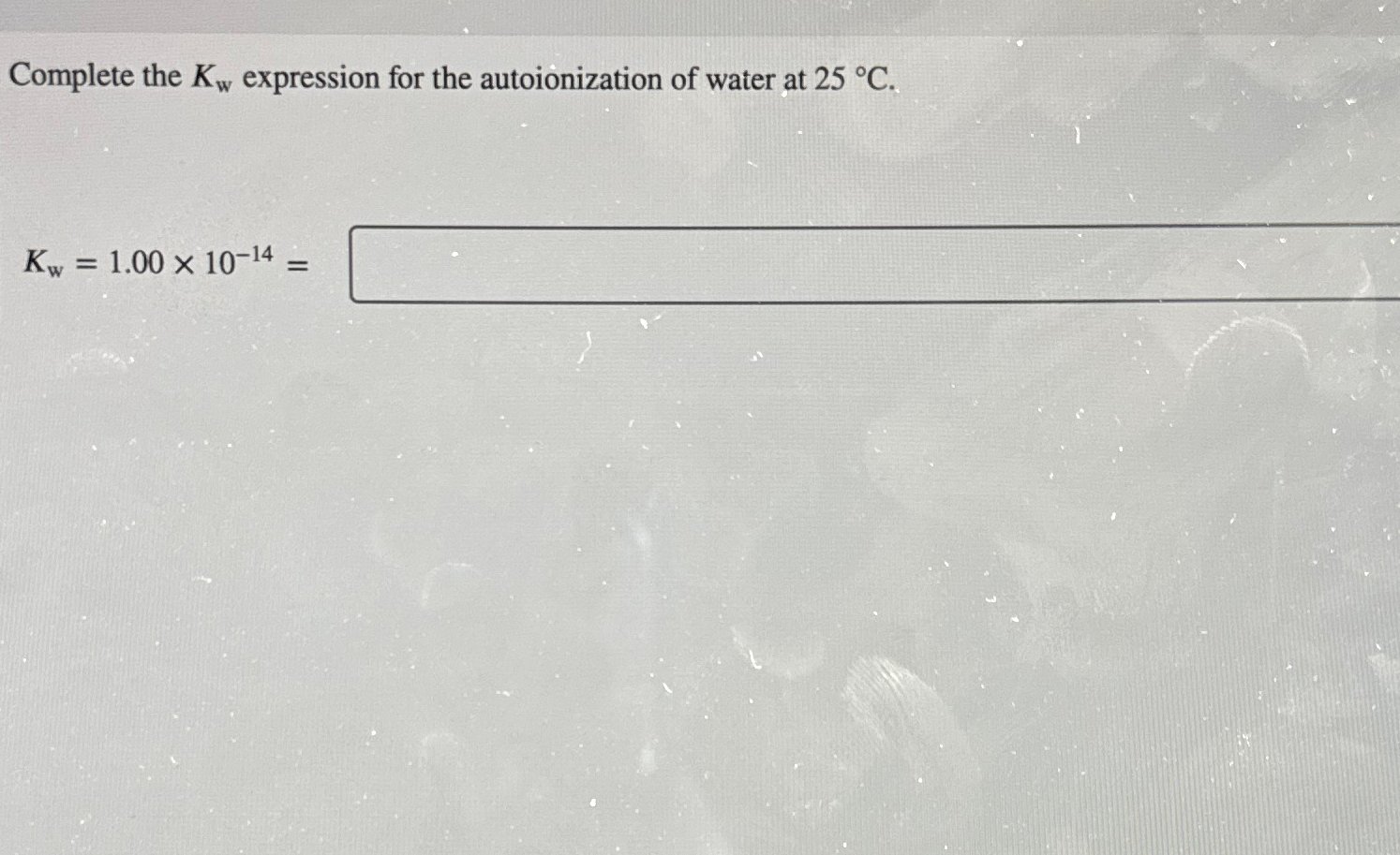 Solved Complete the Kw ﻿expression for the autoionization of | Chegg.com
