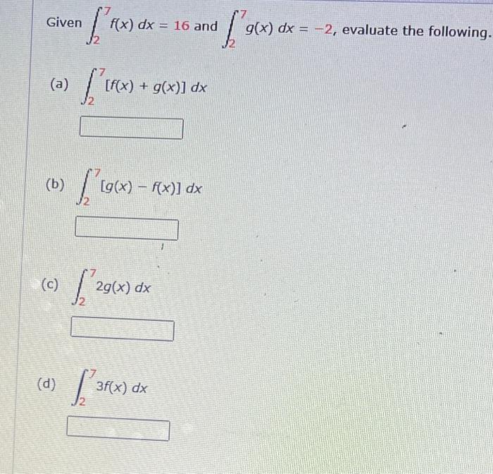 Solved Given ∫27f(x)dx=16 and ∫27g(x)dx=−2, evaluate the | Chegg.com