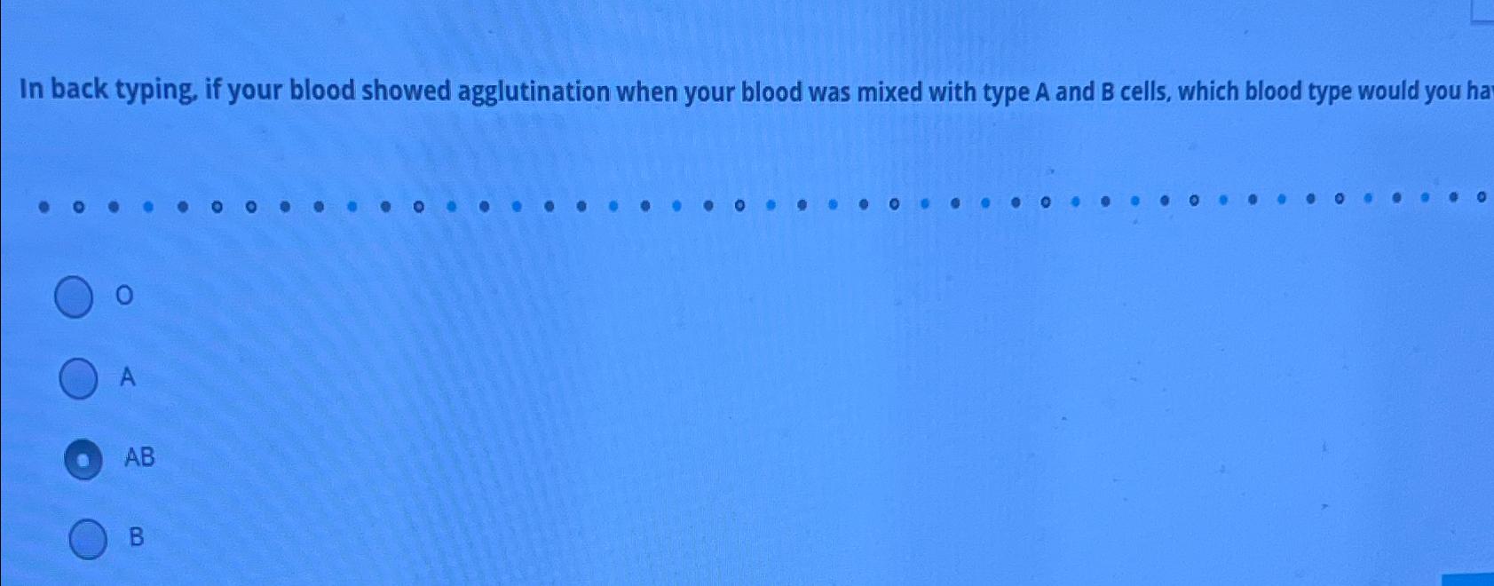 Solved In back typing, if your blood showed agglutination | Chegg.com