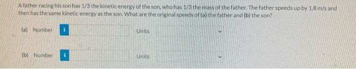 Solved A father racing his son has 1/3 the kinetic energy of | Chegg.com