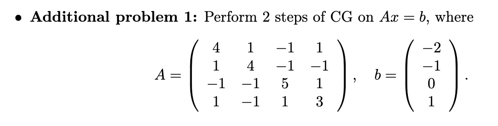 Solved Additional problem 1: Perform 2 ﻿steps of CG on Ax=b, | Chegg.com