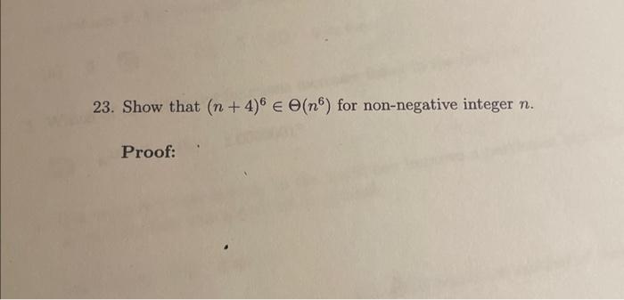 Solved 23. Show that (n+4)6∈Θ(n6) for non-negative integer | Chegg.com