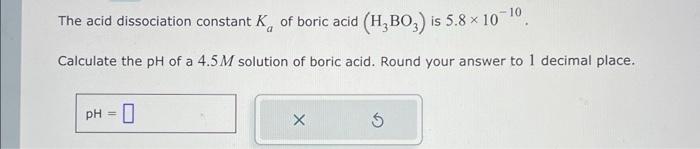 Solved The acid dissociation constant Ka of boric acid | Chegg.com
