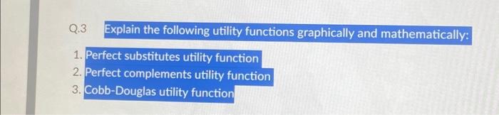 Solved Q.3 Explain the following utility functions | Chegg.com