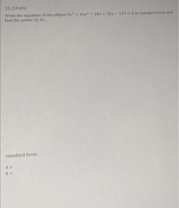 Solved 15. (10 pts) Write the equation of the ellipse 9x2 + | Chegg.com