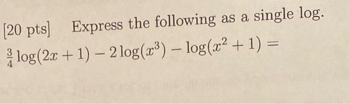 Solved [20 pts] Express the following as a single log. | Chegg.com
