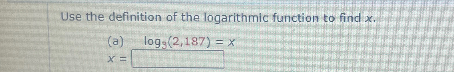 Solved Use the definition of the logarithmic function to | Chegg.com