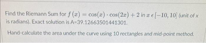 Solved Find the Riemann Sum for f(x)=cos(x)⋅cos(2x)+2 in | Chegg.com