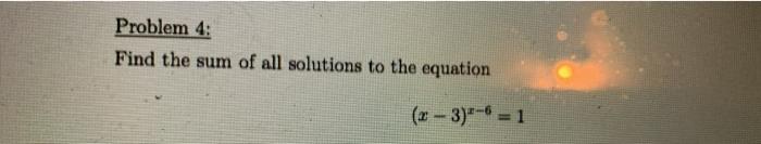 Solved Problem 4: Find the sum of all solutions to the | Chegg.com