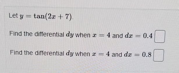 Solved Let y=tan(2x+7)Find the differential dy ﻿when x=4 | Chegg.com