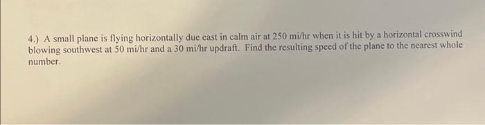 Solved A small plane is flying horizontally due east in calm | Chegg.com