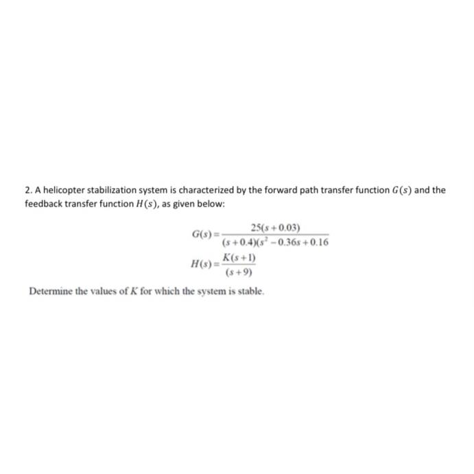 Solved A helicopter stabilization system is characterized by | Chegg.com