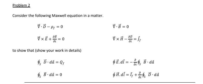 Solved Problem 2 Consider the following Maxwell equation in | Chegg.com