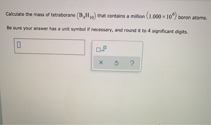 Solved Calculate the mass of tetraborane (B.41.) that | Chegg.com