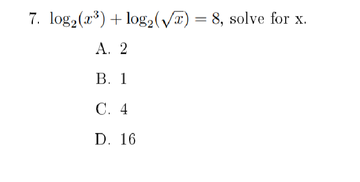 Solved log2(x3)+log2(x2)=8, ﻿solve for x.A. 2B. 1C. 4D. 16 | Chegg.com