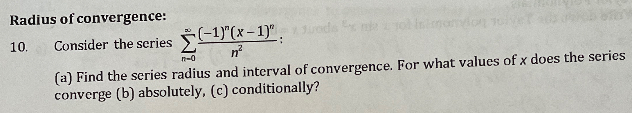 Solved Radius of convergence:10. ﻿Consider the series | Chegg.com