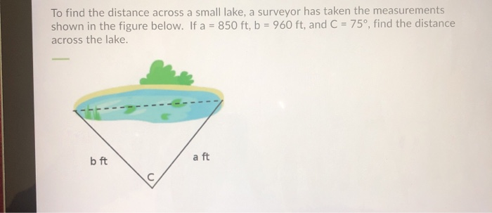 Solved To find the distance across a small lake, a surveyor | Chegg.com