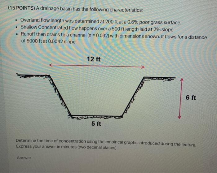 Solved (15 POINTS) A drainage basin has the following | Chegg.com