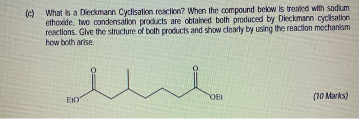 Solved (c) What is a Dieckmann Cyclisation reaction? When | Chegg.com