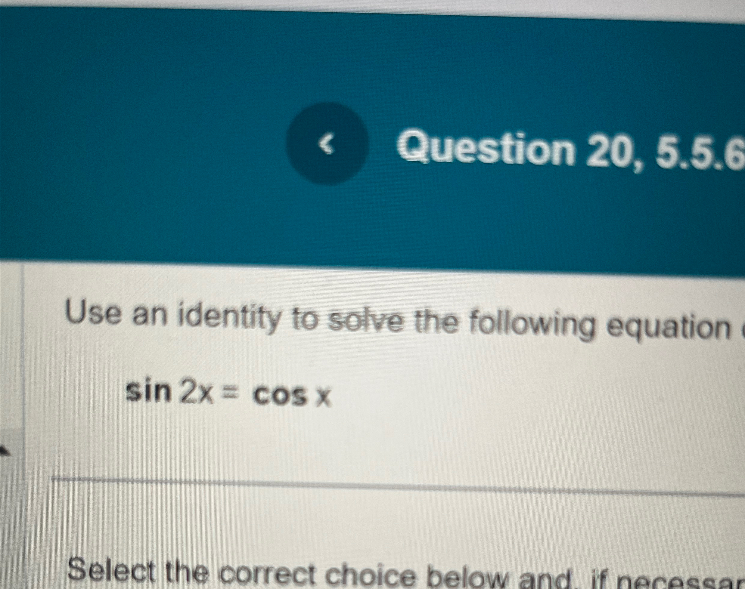 Solved Question 20, 5.5.6Use an identity to solve the | Chegg.com