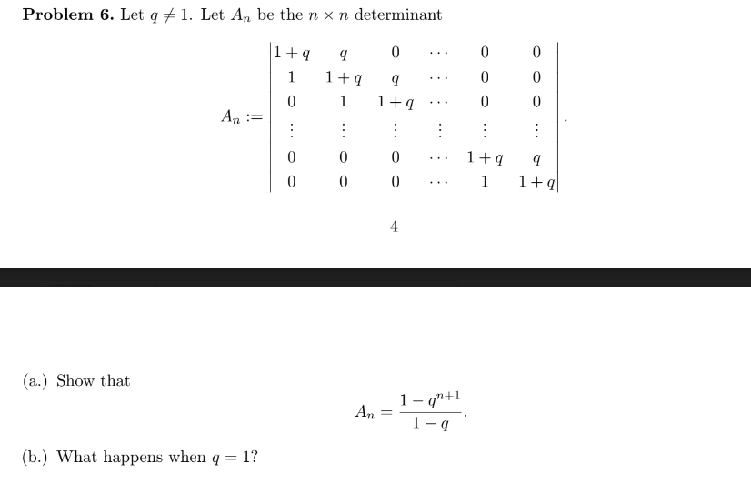 Solved Problem 6. ﻿Let q≠1. ﻿Let An ﻿be the n×n | Chegg.com