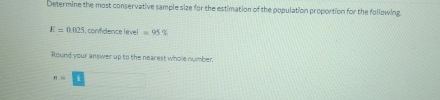 Solved Determine the most conservative sample size for the | Chegg.com