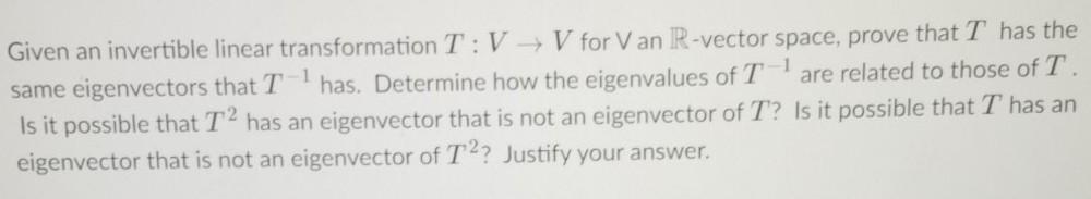 Solved Given an invertible linear transformation T:V V for | Chegg.com