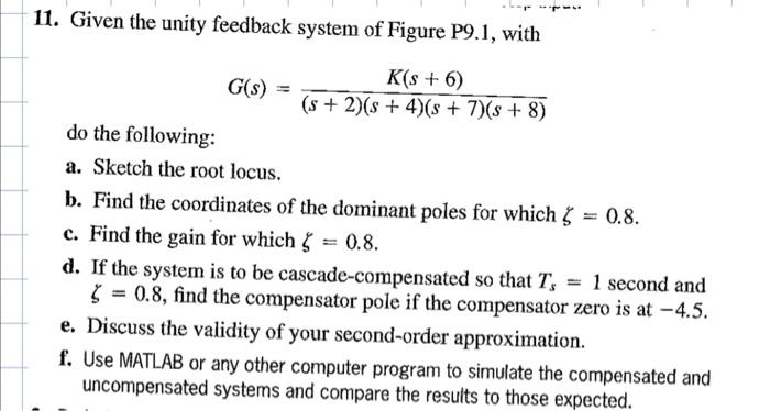 Solved 11. Given the unity feedback system of Figure P9.1, | Chegg.com