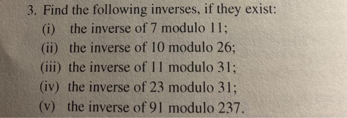 Solved 3. Find the following inverses, if they exist: (i) | Chegg.com