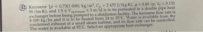 Solved 42. Kerosene [p = 0.73(1 000) kg/m³, Cp = 2 470 | Chegg.com