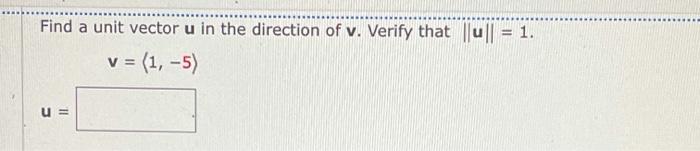 Solved Find a unit vector u in the direction of v. Verify | Chegg.com