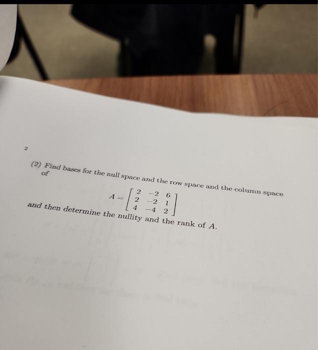 Solved (2) Find bases for the null space and the row space | Chegg.com