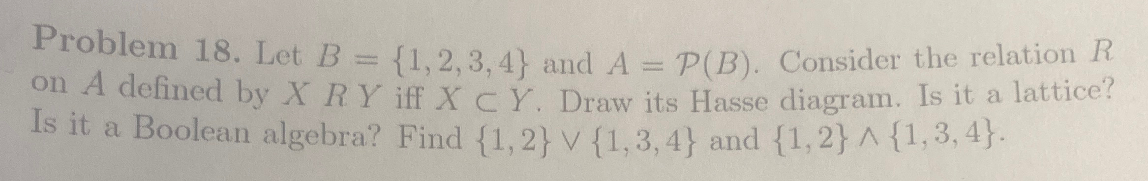 Problem 18. ﻿Let B={1,2,3,4} ﻿and A=P(B). ﻿Consider | Chegg.com