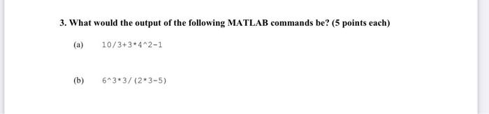 Solved 3. What would the output of the following MATLAB | Chegg.com