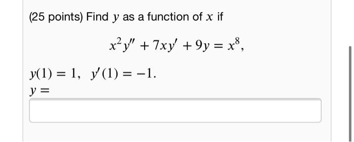 Solved (25 points) Find y as a function of x if x2y2 + 7xy + | Chegg.com