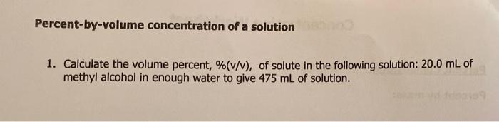 Solved Percent-by-volume concentration of a solution 1. | Chegg.com