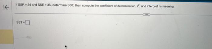 Solved If Ssr 24 And Sse 36 Determine Sst Then Compute