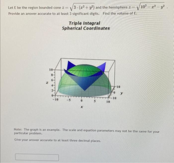 Solved Let E be the region bounded cone z=3⋅(x2+y2) and the | Chegg.com