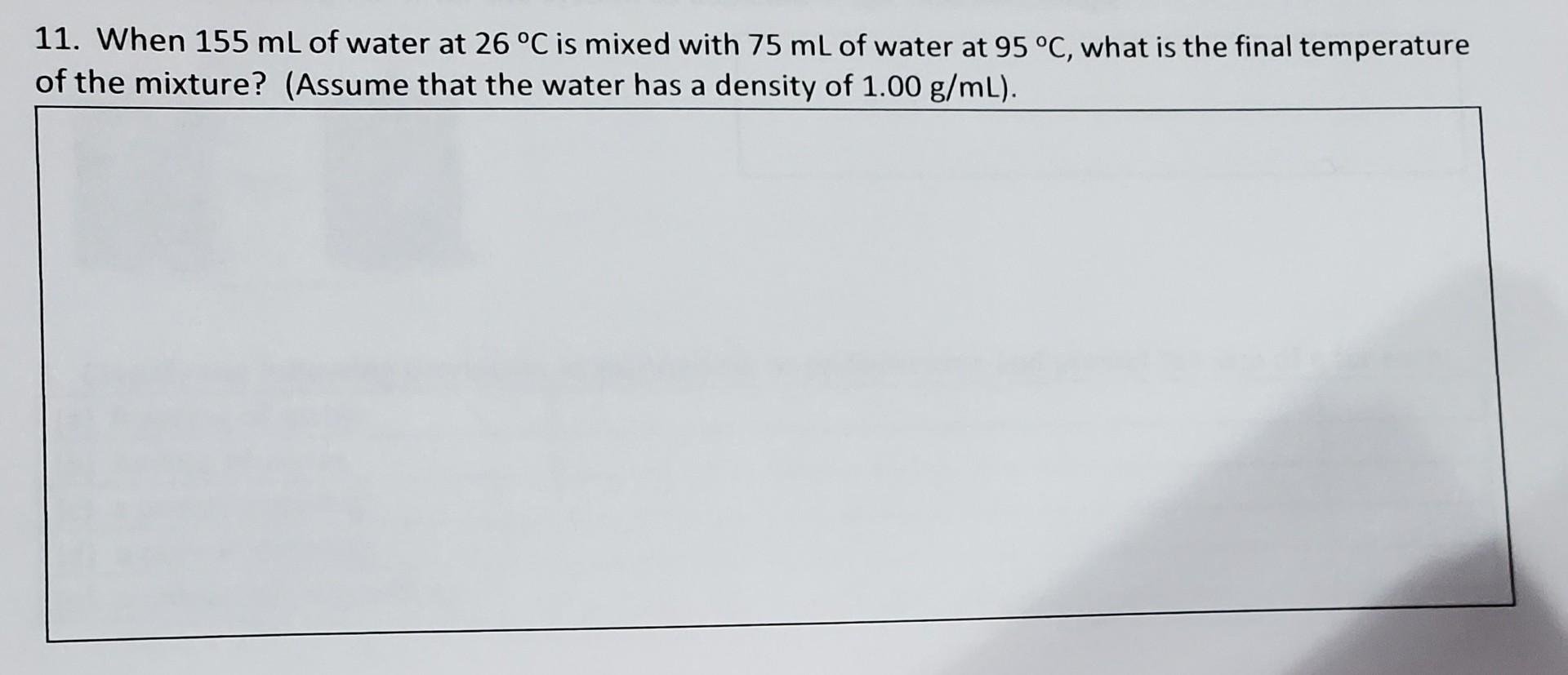 Solved 11. When 155 mL of water at 26∘C is mixed with 75 mL | Chegg.com
